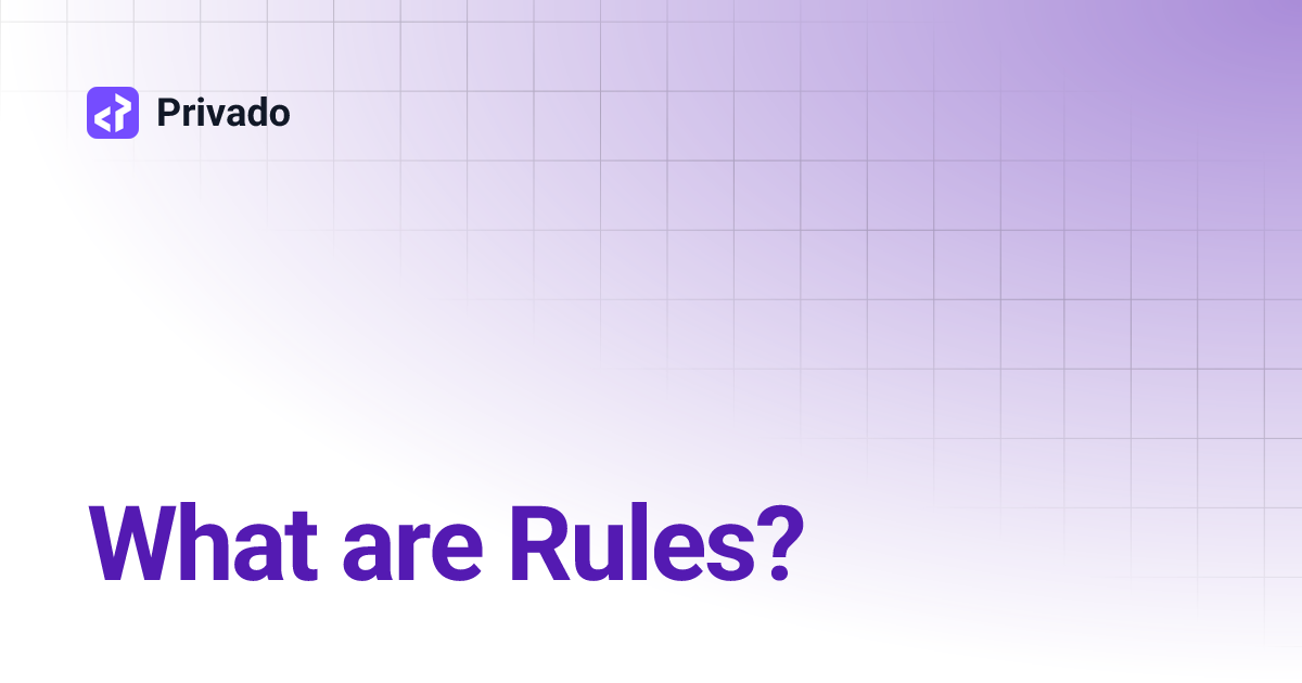 What are Rules? | Privado